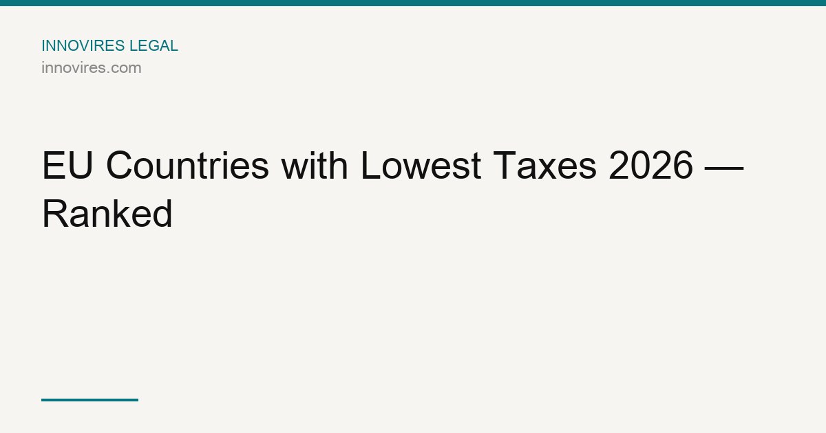Lowest-Tax EU Countries 2026: Bulgaria 10%, Hungary 9%, Estonia 0%